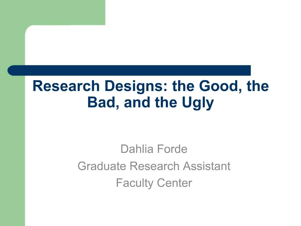 PPT - Research Designs: the Good, the Bad, and the Ugly PowerPoint ...