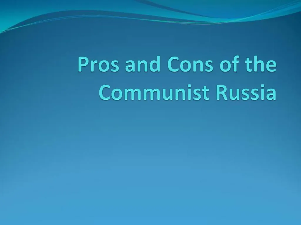 PPT - Pros and Cons of the Communist Russia PowerPoint Presentation ...
