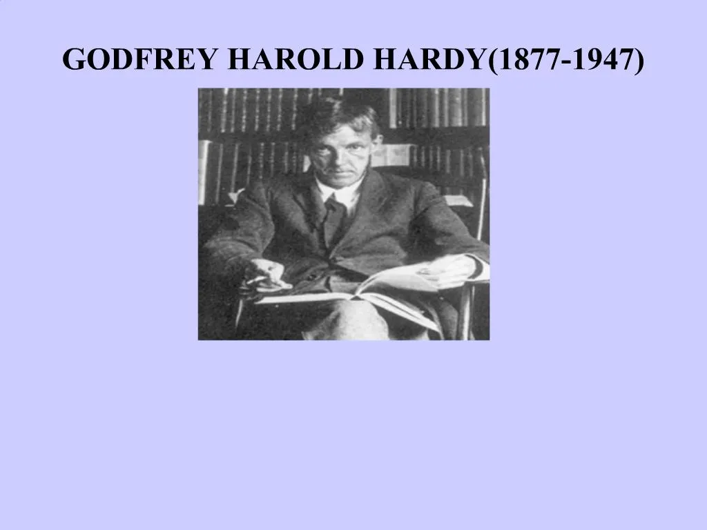 PPT - GODFREY HAROLD HARDY1877-1947 PowerPoint Presentation, free ...