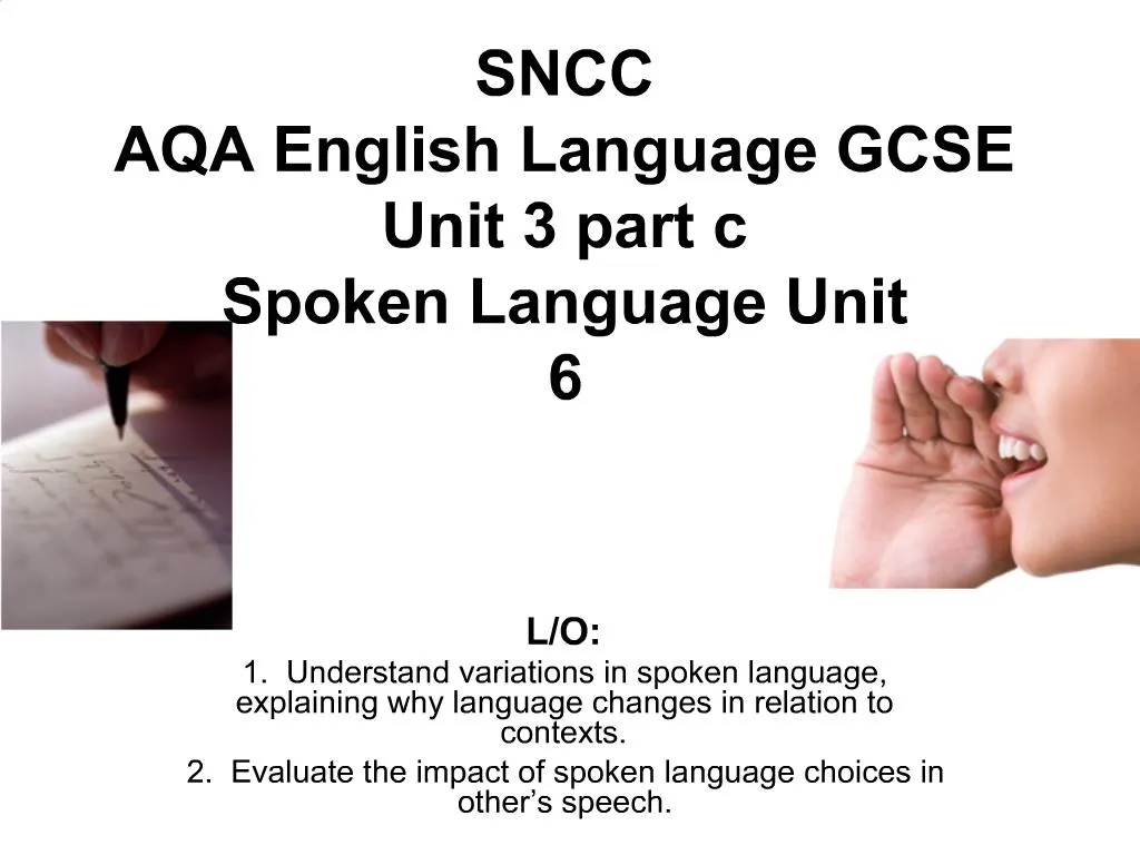PPT - SNCC AQA English Language GCSE Unit 3 part c Spoken Language Unit ...
