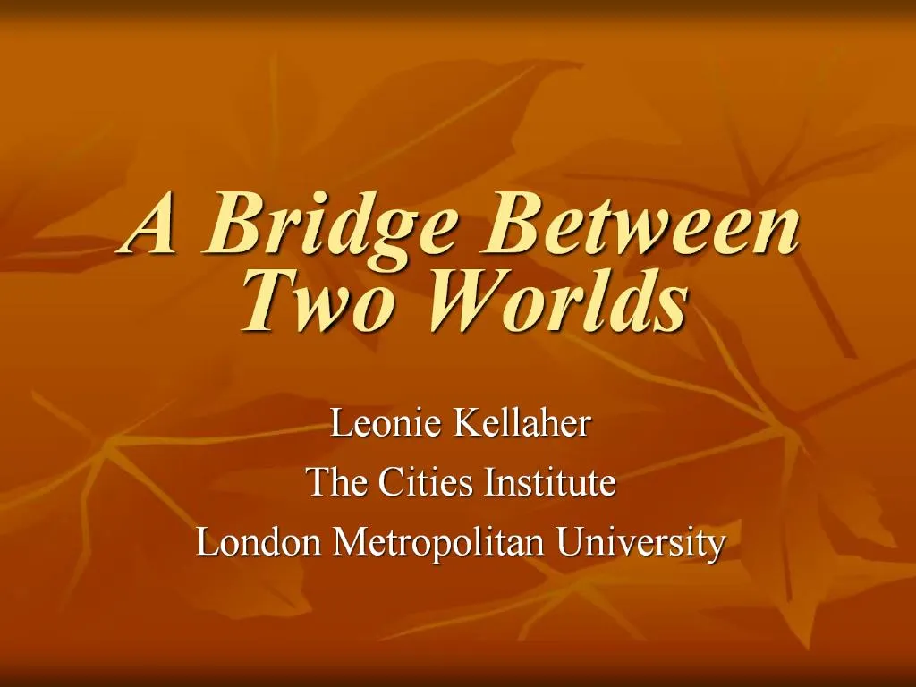 PPT - A Bridge Between Two Worlds PowerPoint Presentation, free ...