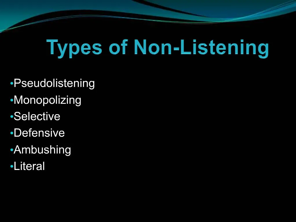 PPT - Types of Non-Listening PowerPoint Presentation, free download ...