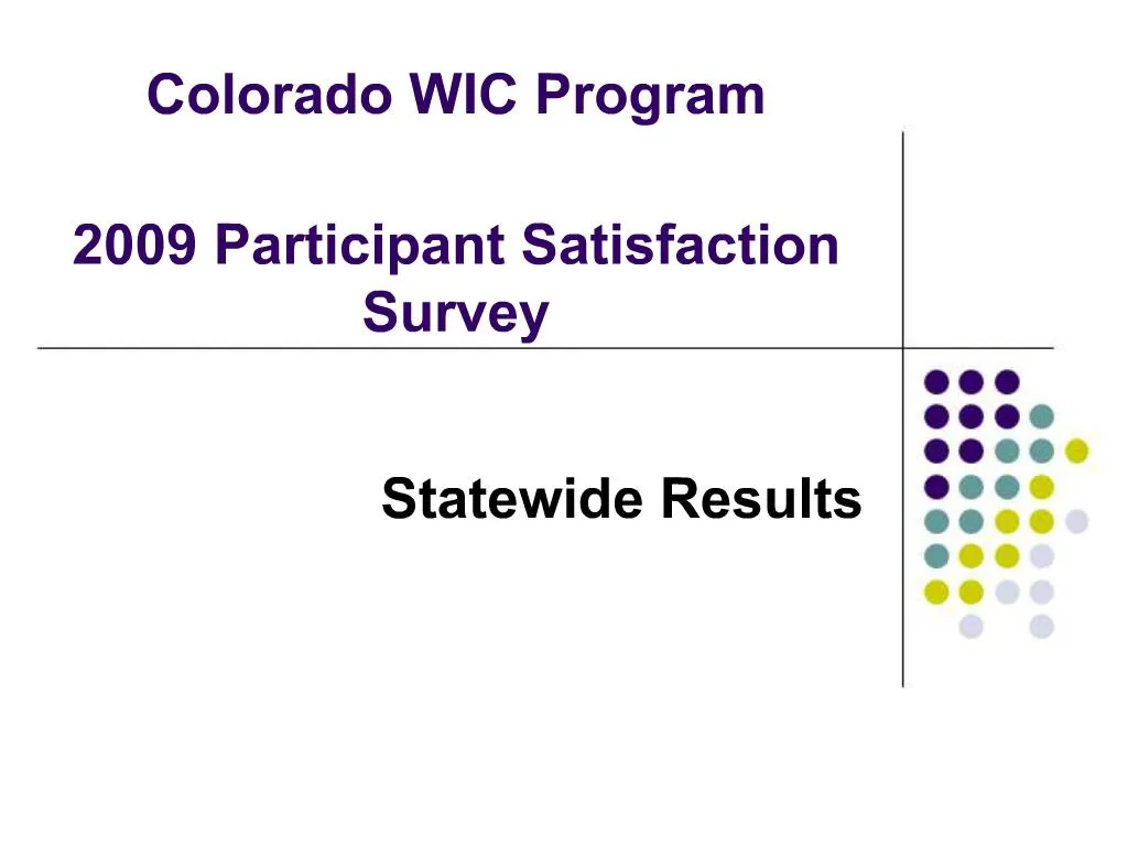 PPT - Colorado WIC Program 2009 Participant Satisfaction Survey ...