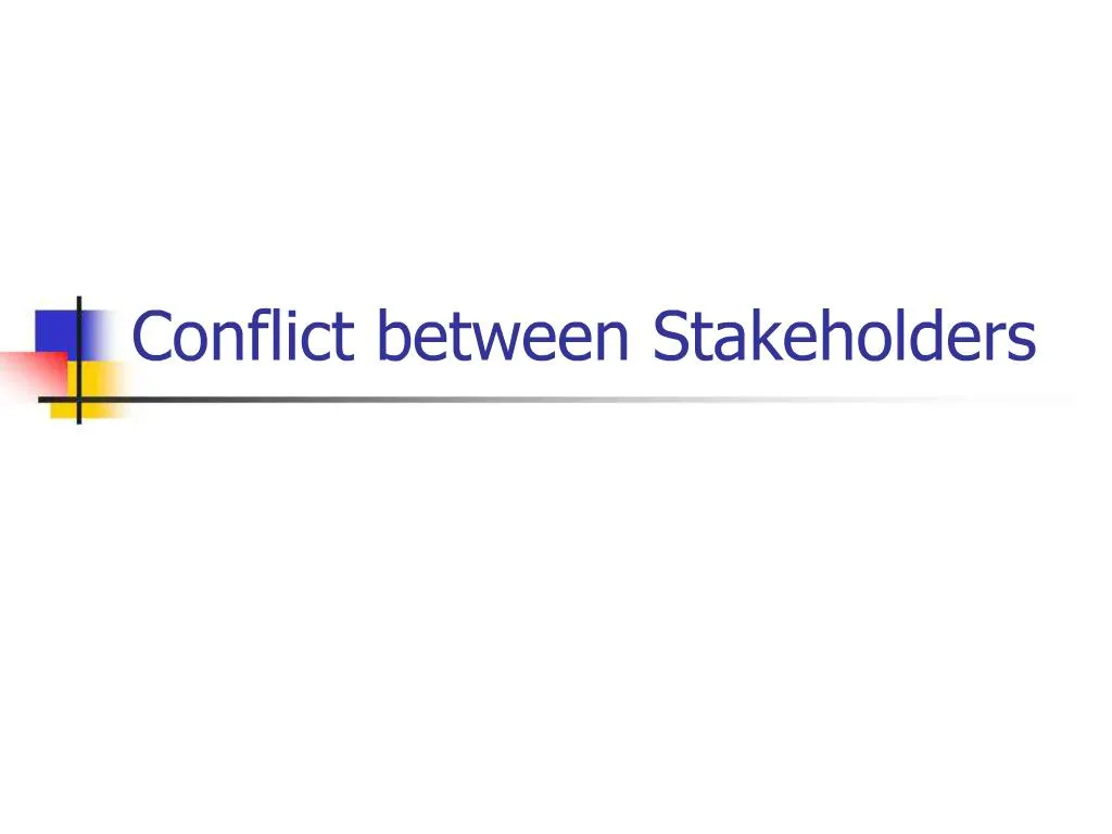PPT - Conflict between Stakeholders PowerPoint Presentation, free ...