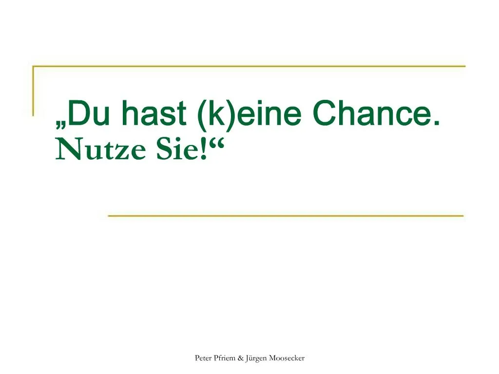 PPT - Du hast keine Chance. Nutze Sie PowerPoint Presentation, free ...