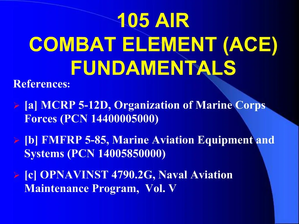 PPT - 105 AIR COMBAT ELEMENT ACE FUNDAMENTALS PowerPoint Presentation ...