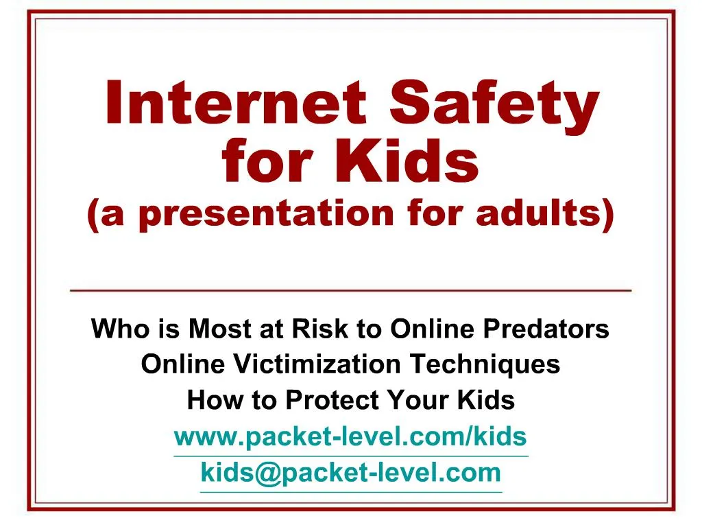 PPT - Internet Safety for Kids a presentation for adults PowerPoint ...