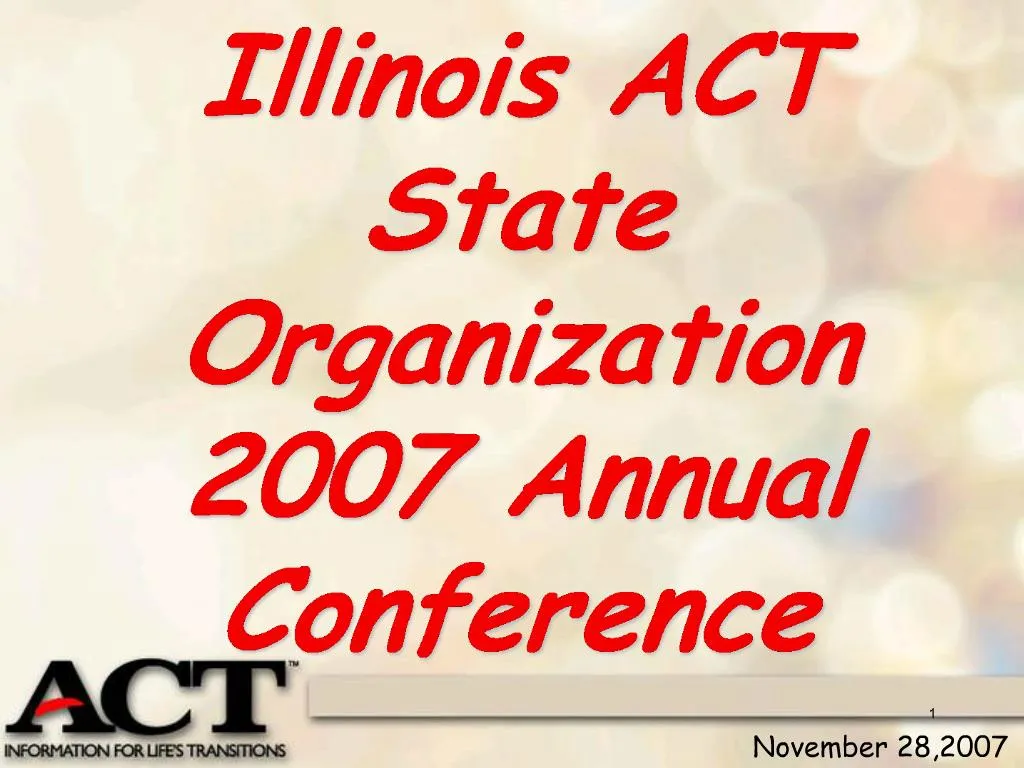PPT - Illinois ACT State Organization 2007 Annual Conference PowerPoint ...