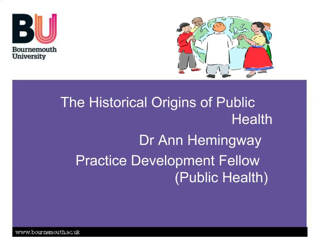 PPT - The Historical Origins of Public Health Dr Ann Hemingway Practice ...