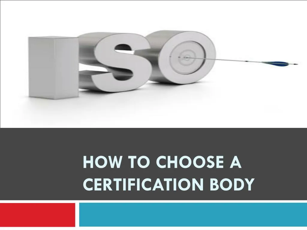 PPT - How to choose a Certification Body PowerPoint Presentation, free ...