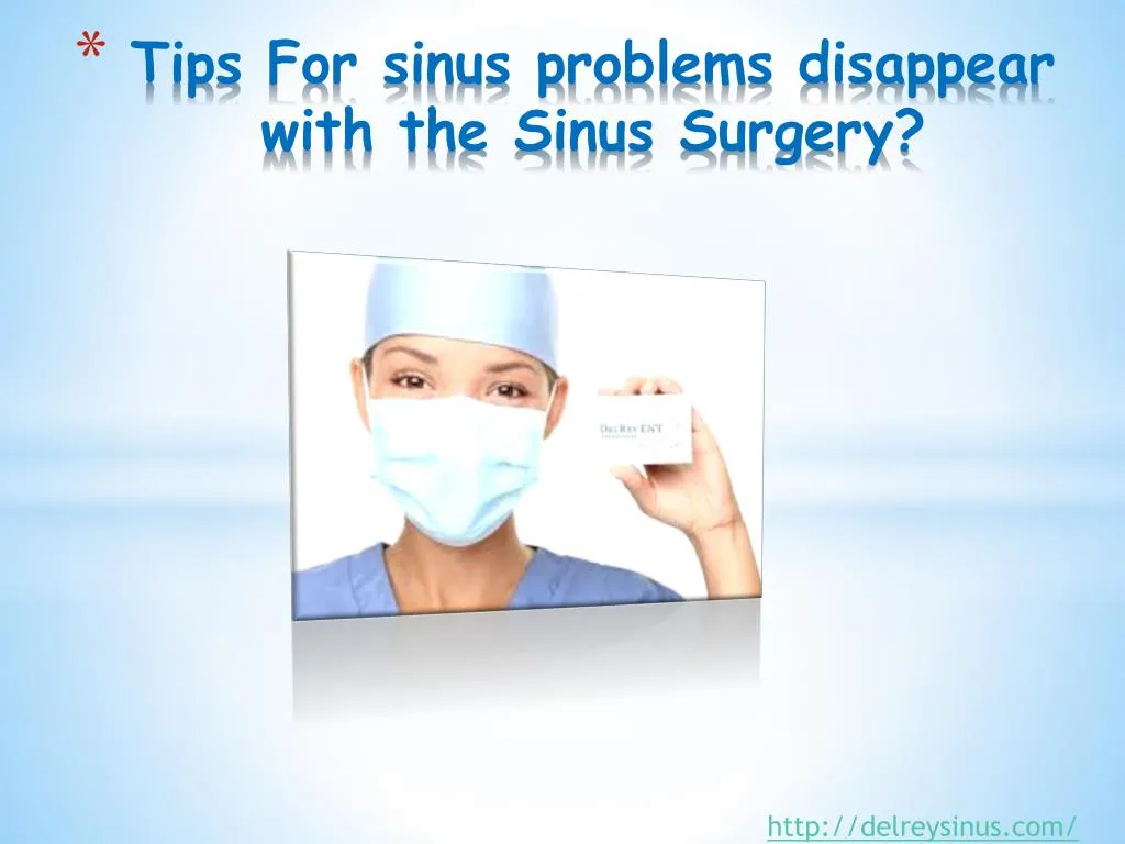 PPT - Tips For sinus problems disappear with the Sinus Surgery ...