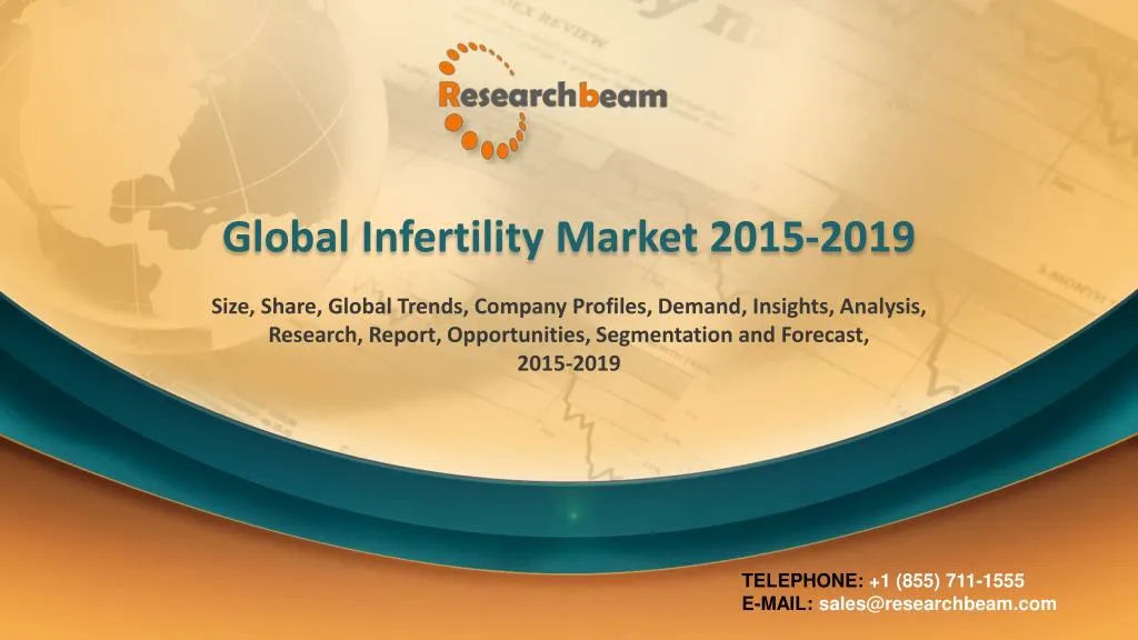 PPT - Global Infertility Market 2015-2019 PowerPoint Presentation, free ...