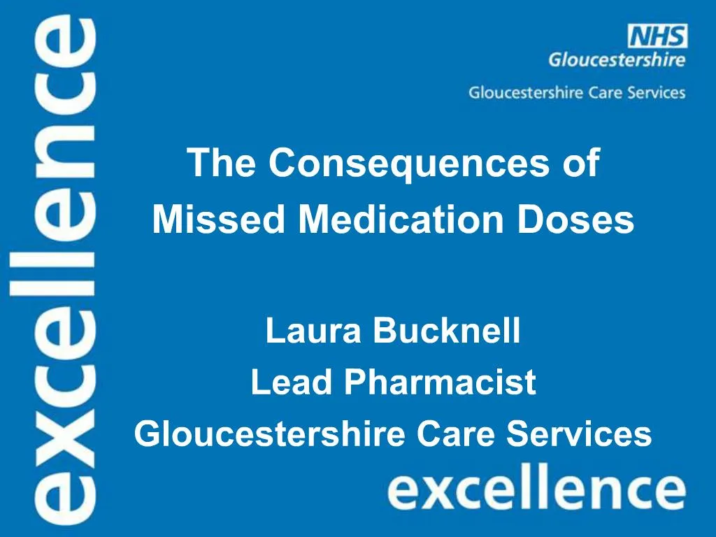 PPT - The Consequences of Missed Medication Doses Laura Bucknell Lead ...