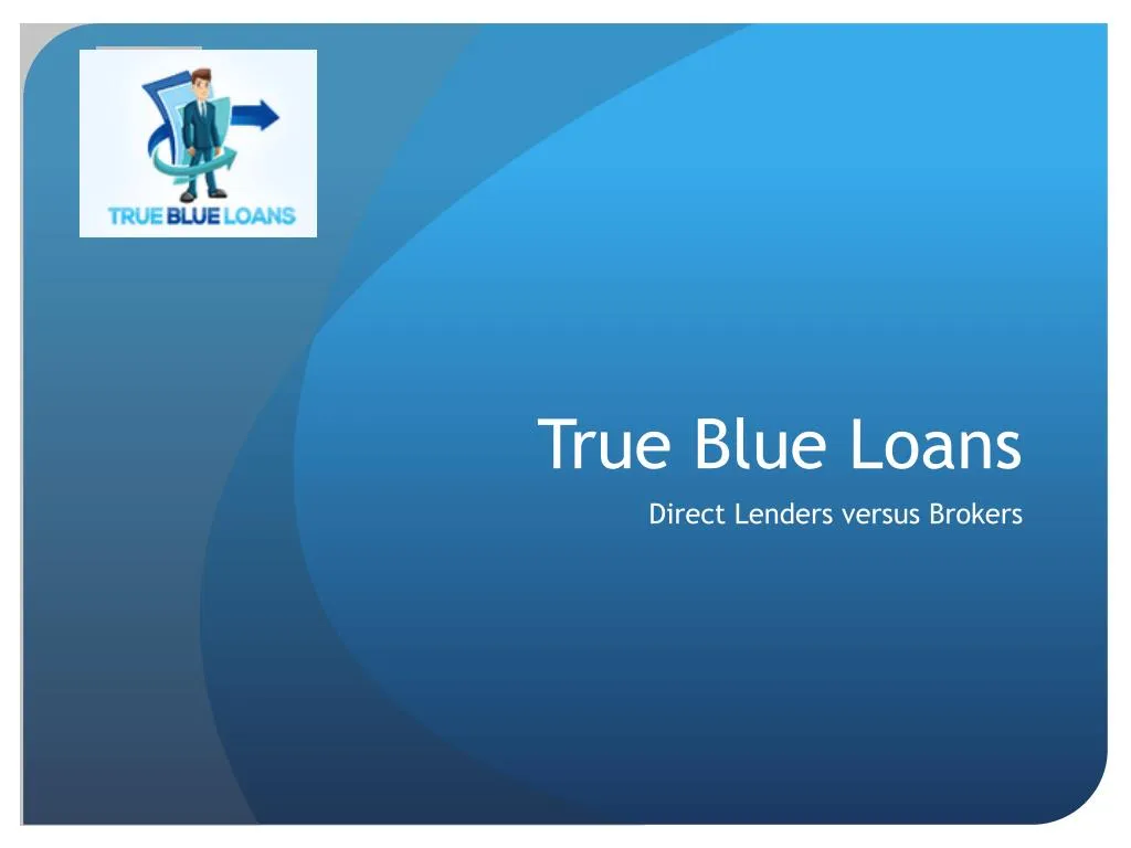 PPT - True Blue Loans PowerPoint Presentation, free download - ID:7131170