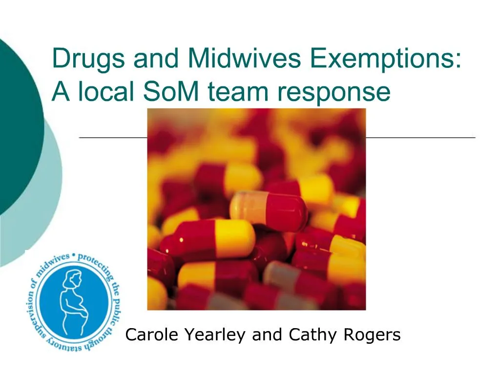 PPT - Drugs and Midwives Exemptions: A local SoM team response ...