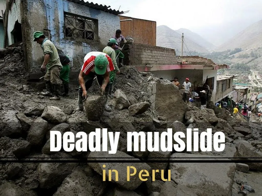PPT - Deadly mudslide in Peru PowerPoint Presentation, free download ...