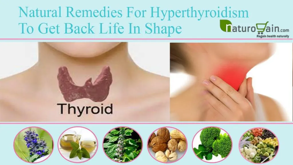 PPT - Natural Remedies For Hyperthyroidism To Get Back Life In Sha ...