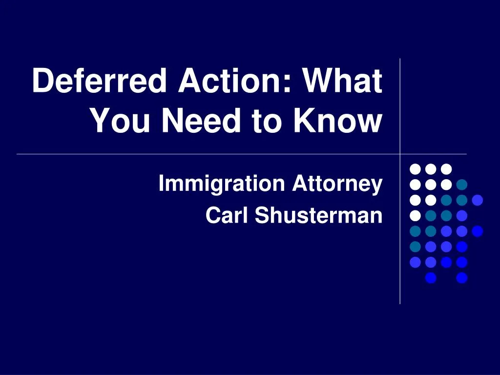 PPT - Deferred Action: What Your Need to Know PowerPoint Presentation ...