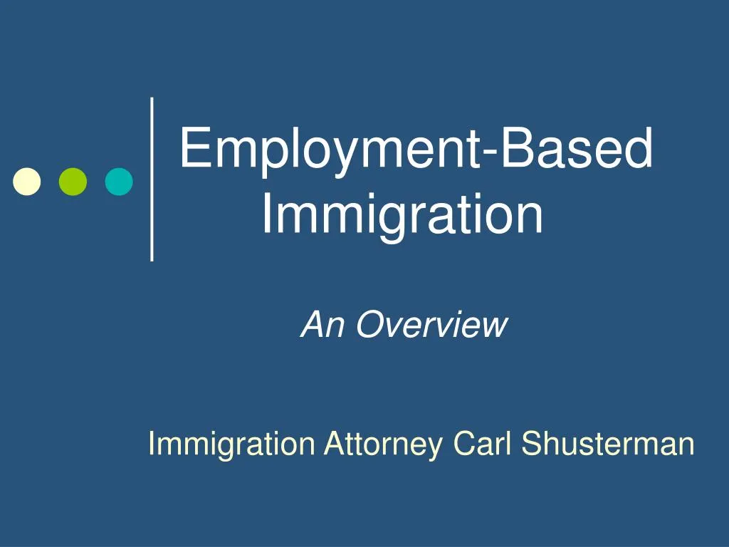 PPT - Employment-Based Immigration: An Overview PowerPoint Presentation ...