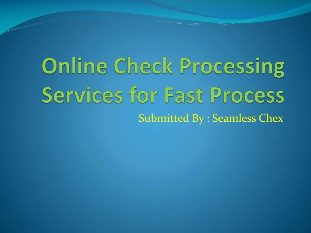 PPT - Online Check Processing Services for Fast Process PowerPoint ...