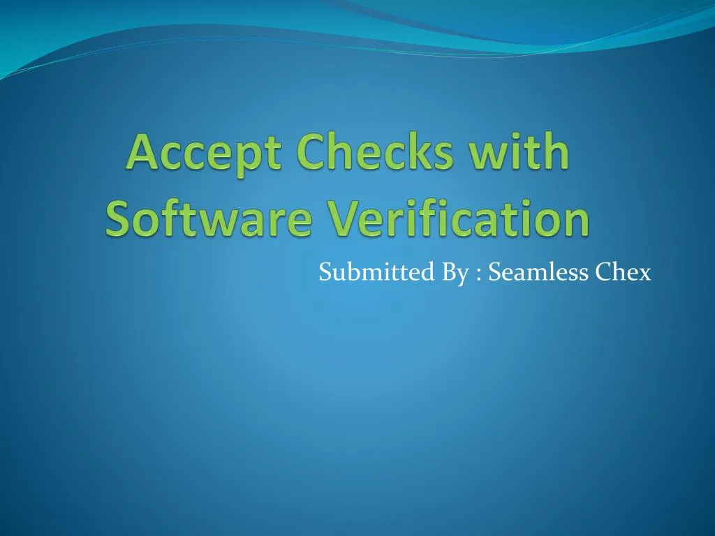 PPT - Accept Checks with Software Verification PowerPoint Presentation ...