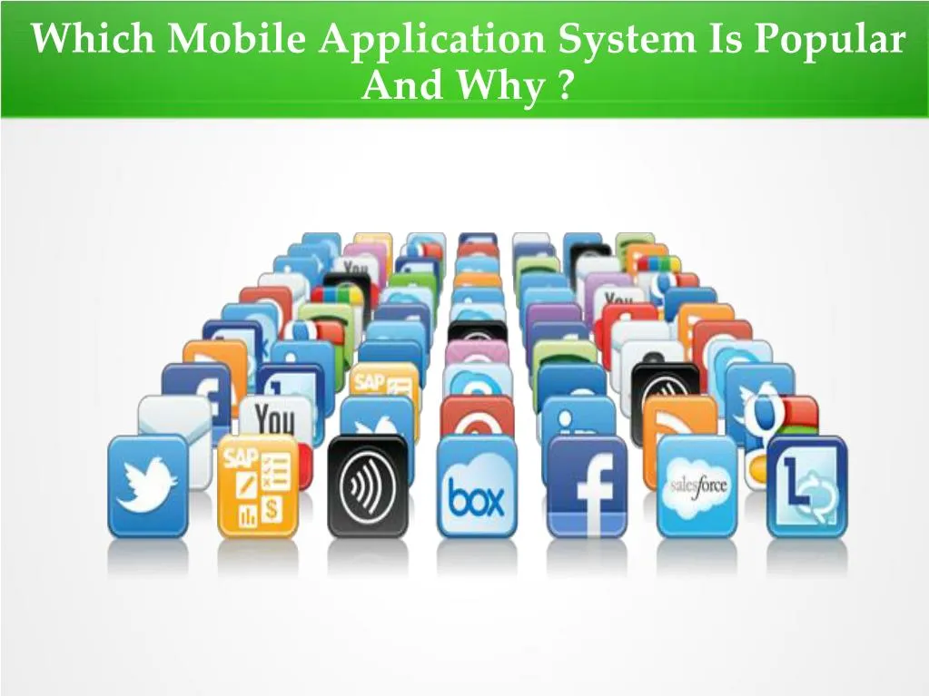 PPT - Which Mobile Application System Is Popular And Why ? PowerPoint ...