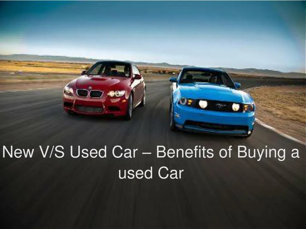 PPT - New V/S Used Car - Benefits of buying a used car PowerPoint ...