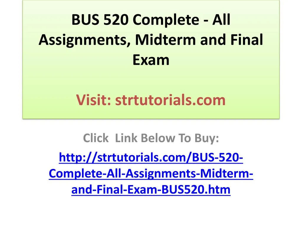 PPT - BUS 520 Complete - All Assignments, Midterm and Final Exam PowerPoint Presentation - ID ...