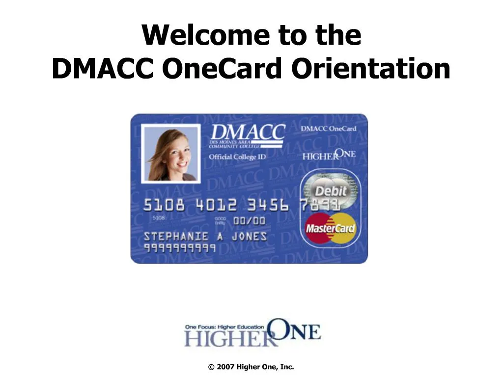 PPT - Welcome to the DMACC OneCard Orientation PowerPoint Presentation - ID:715426