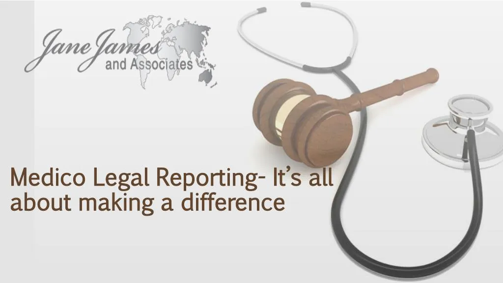PPT - Medico Legal Reporting- It’s all about making a difference ...