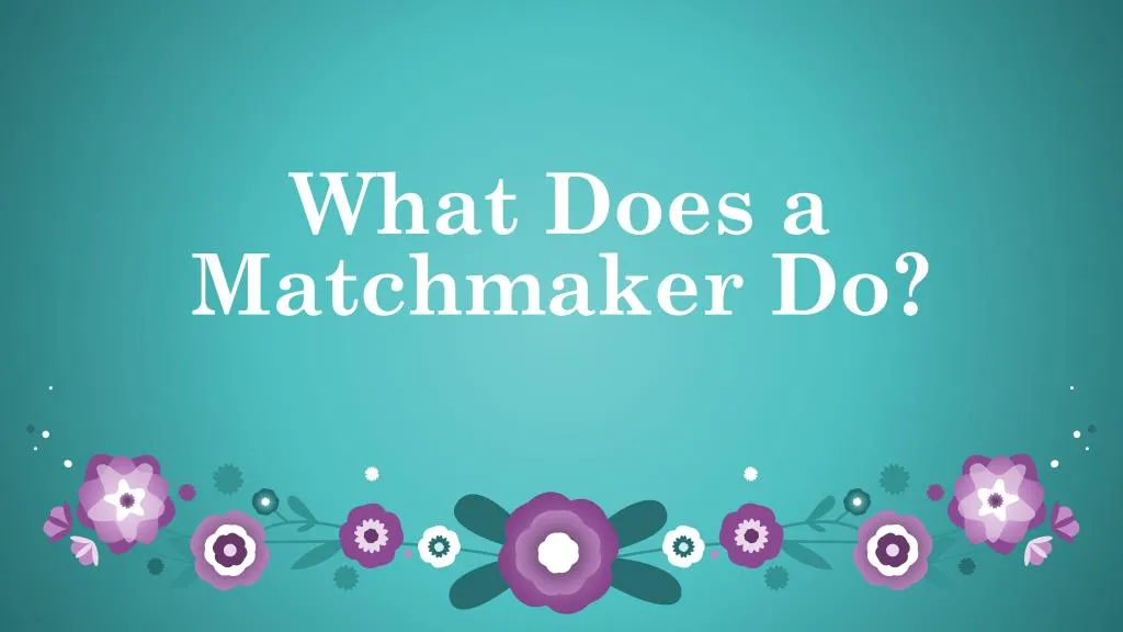 PPT - What Does a Matchmaker Do PowerPoint Presentation, free download ...