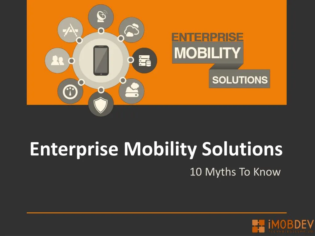 PPT - 10 Myths To Know For enterprise mobility solutions PowerPoint ...