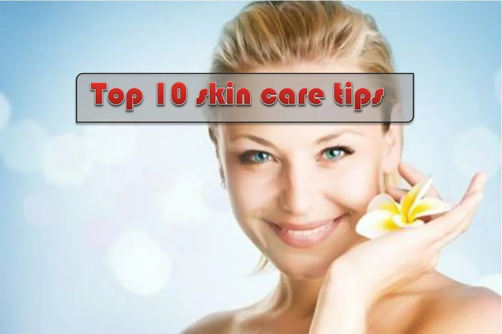 PPT - Top 10 skin care tips PowerPoint Presentation, free download - ID ...