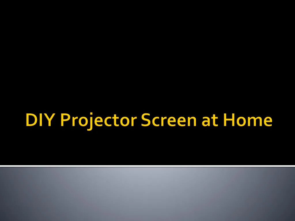 PPT - DIY Projector Screen at Home PowerPoint Presentation, free ...