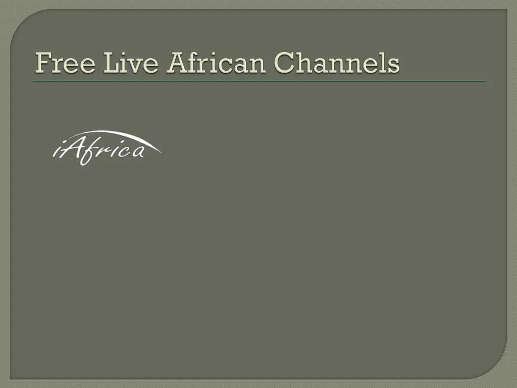 PPT - Free Live African TV Channels PowerPoint Presentation, free ...