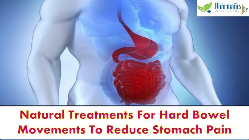 PPT - Natural Treatments For Hard Bowel Movements To Reduce Stomac ...