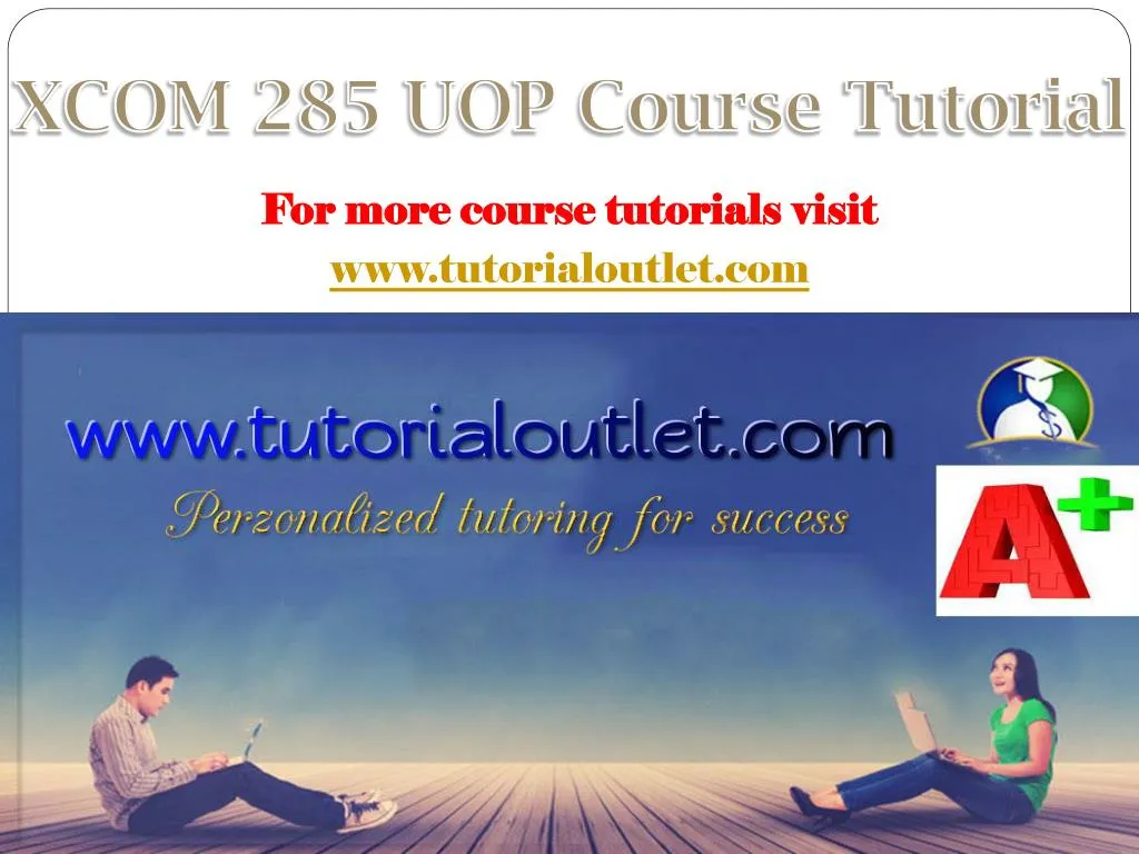 PPT - XCOM 285 UOP Course Tutorial / tutorialoutl PowerPoint Presentation - ID:7170240