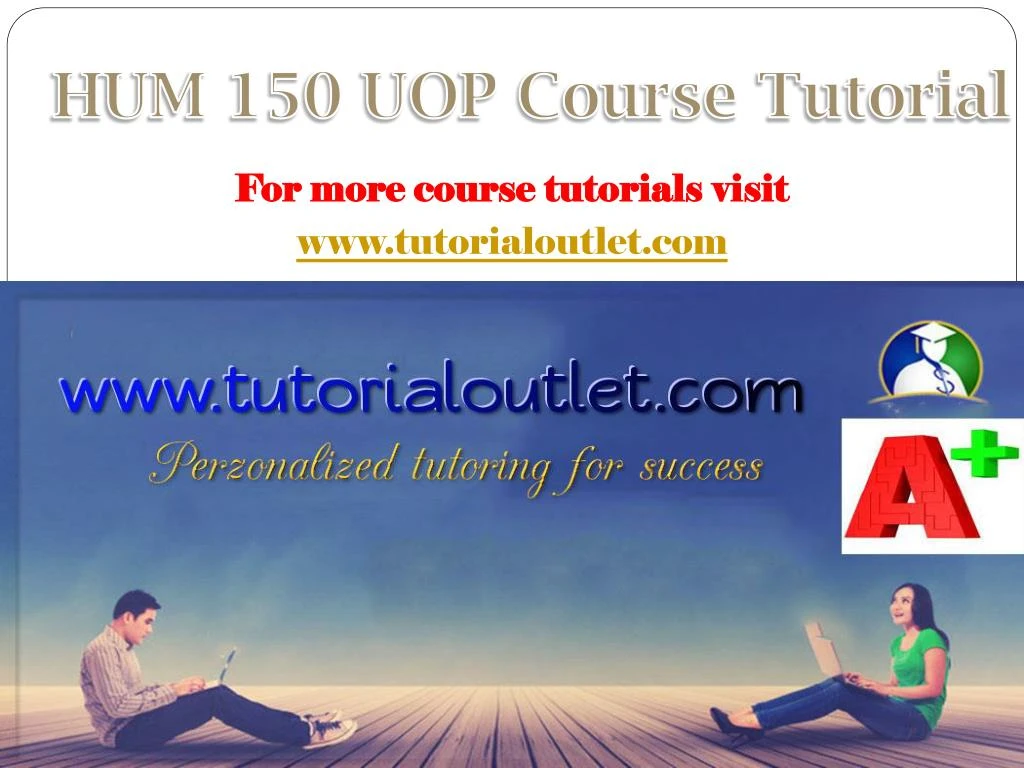 PPT - HUM 150 UOP Course Tutorial / Tutorialoutlet PowerPoint Presentation - ID:7171694