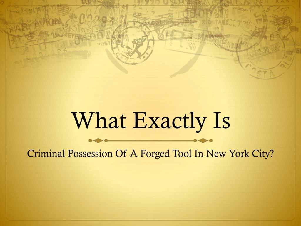 PPT - What's Criminal Possession Of A Forged Instrument In NY ...