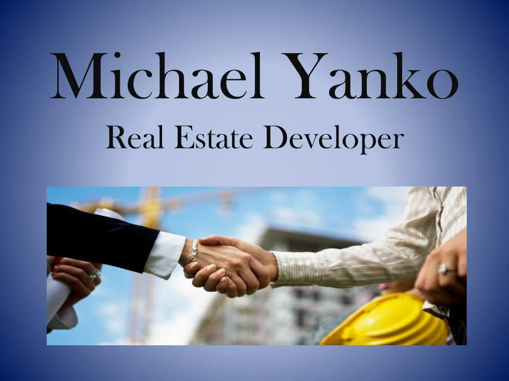 PPT - Michael Yanko Real Estate Developer PowerPoint Presentation, free ...