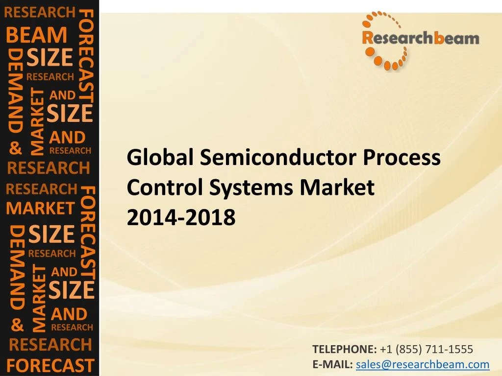 PPT - Global Semiconductor Process Control Systems Market 2014-2018 ...