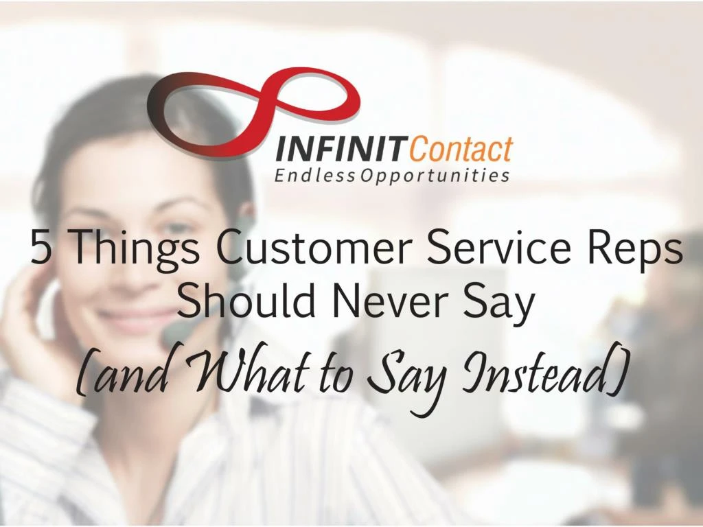 PPT - 5 Things Customer Service Reps Should Never Say (and What to Say ...