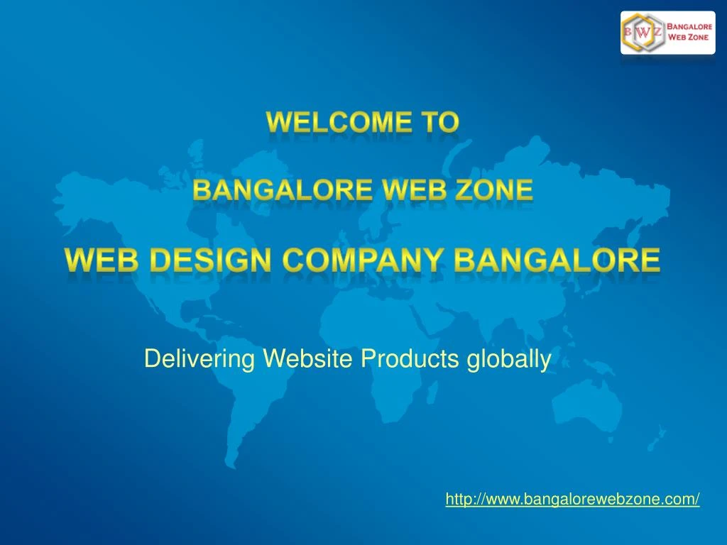 PPT - Welcome to Bangalore Web ZOne-Web Design Company Bangalore ... PPT - Welcome to Bangalore Web ZOne-Web Design Company Bangalore ...