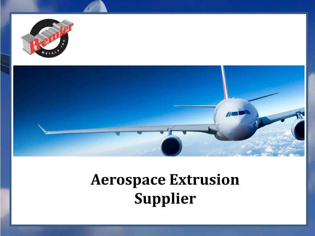 PPT - Aerospace Extrusion Supplier PowerPoint Presentation, free ...