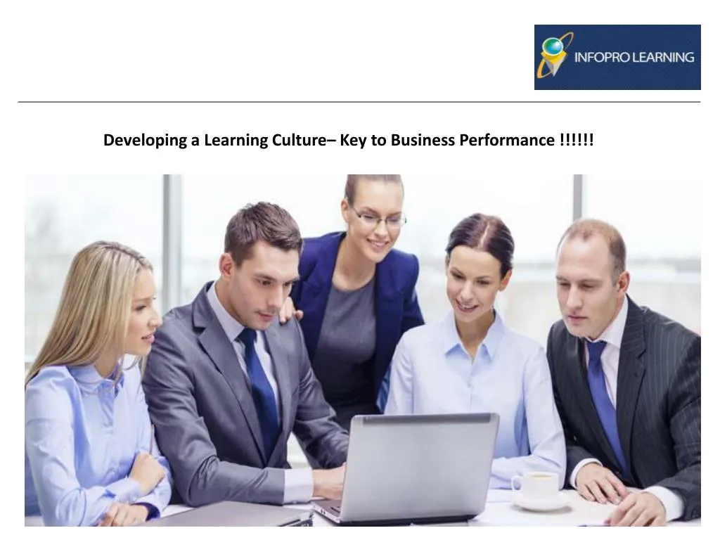 PPT - Developing a Learning Culture– Key to Business Performance ...