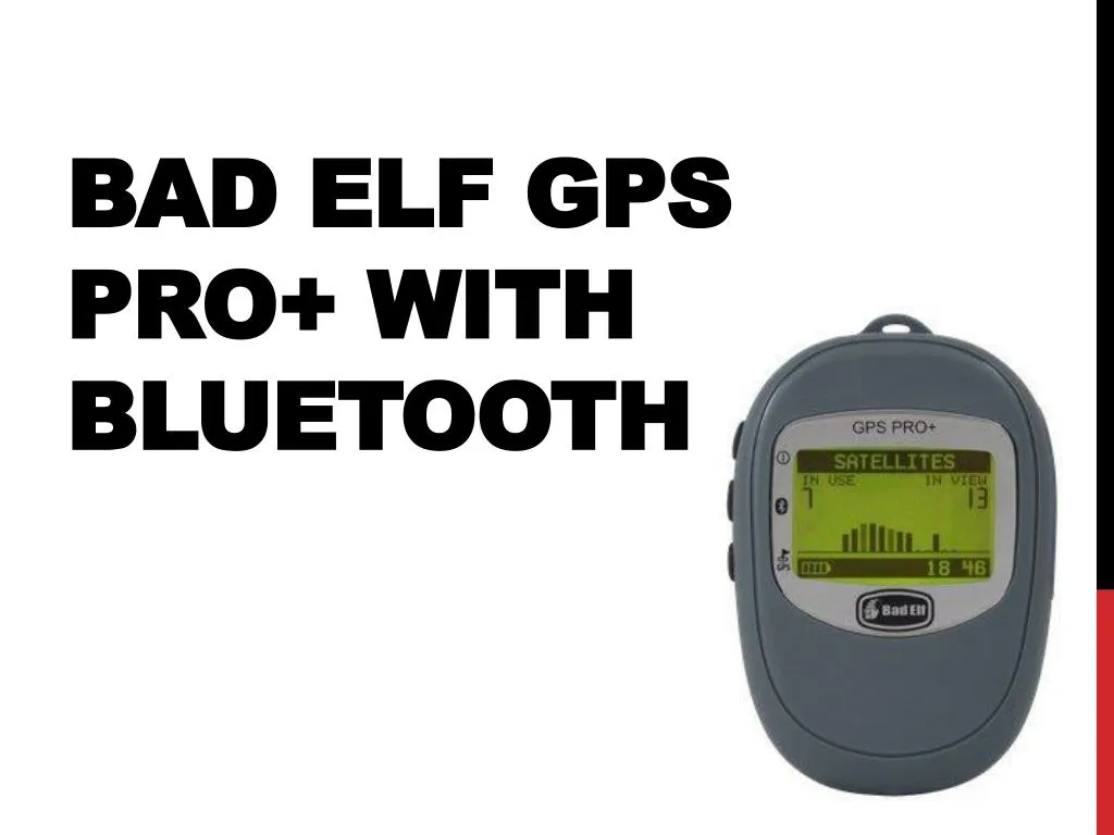 PPT - Bad Elf GPS Pro with Bluetooth PowerPoint Presentation, free ...