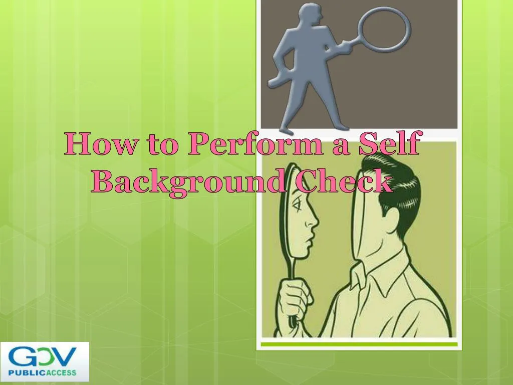 PPT - How to Perform a Self Background Check PowerPoint Presentation ...