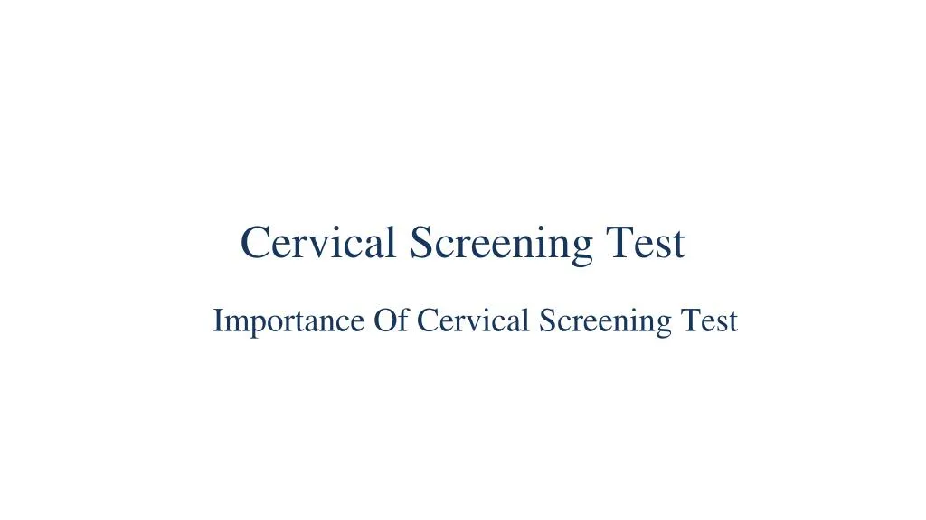 PPT - Importance Of Cervical Screening Test PowerPoint Presentation ...