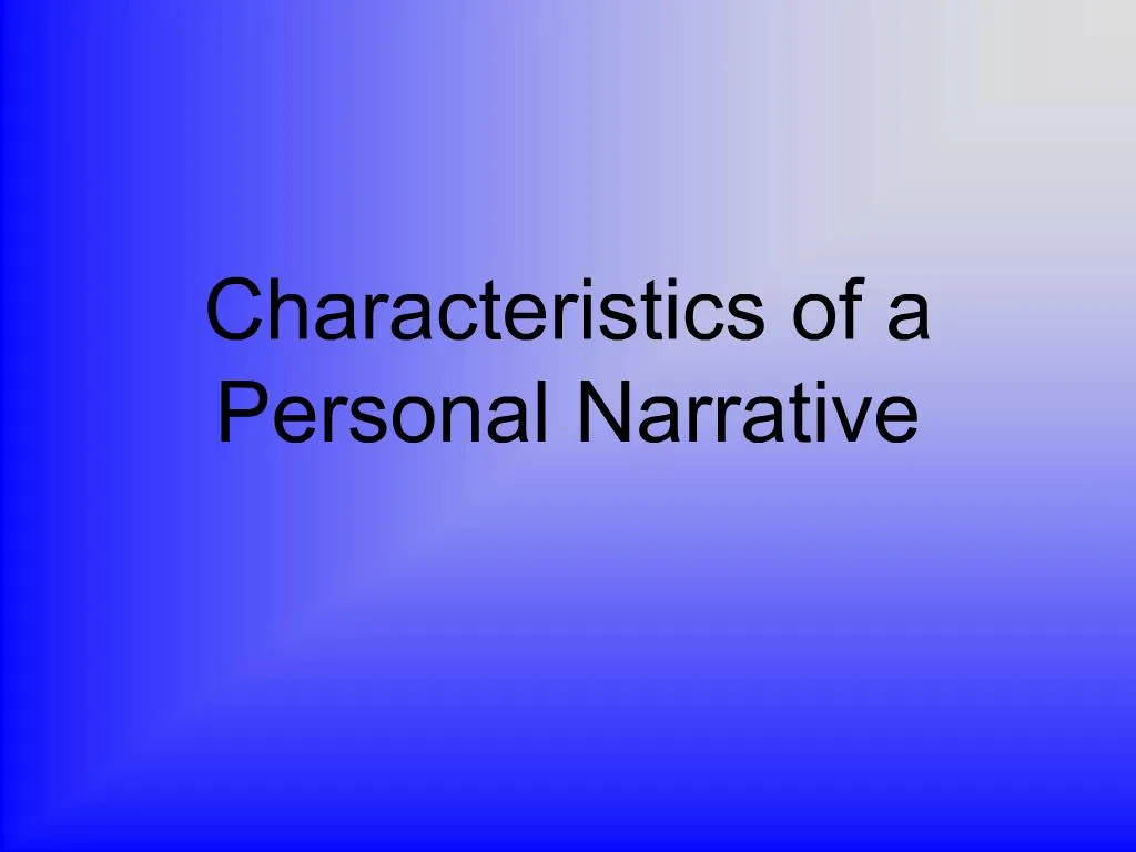 PPT Characteristics Of A Personal Narrative PowerPoint Presentation PPT Characteristics Of A Personal Narrative PowerPoint Presentation
