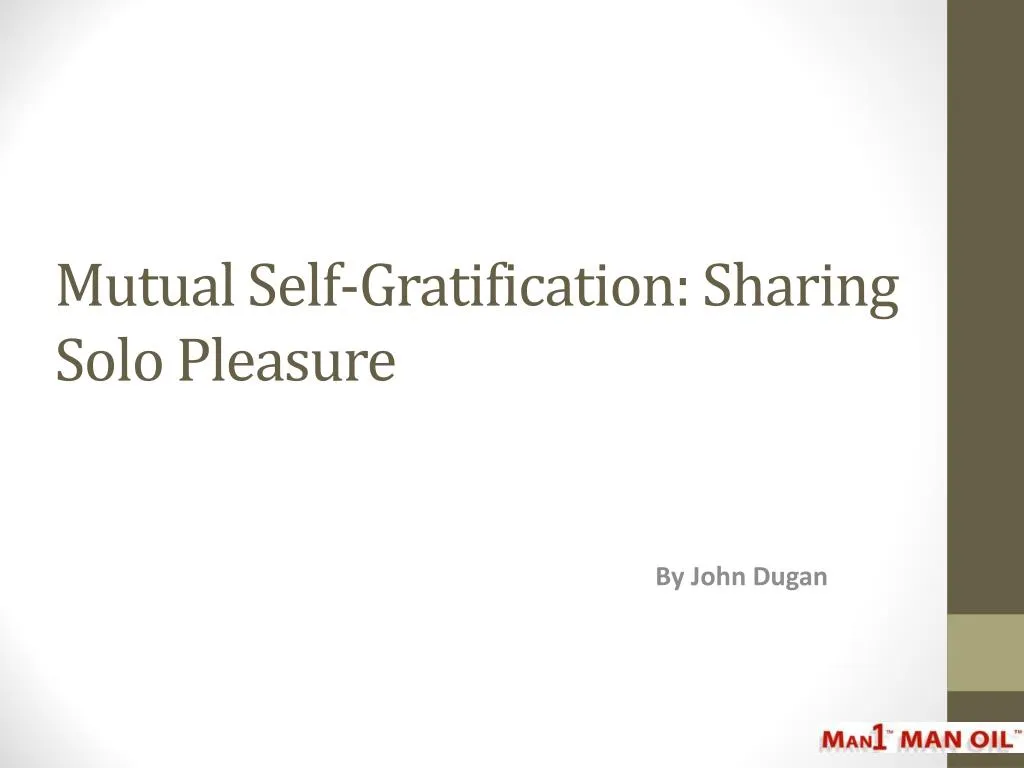 PPT - Mutual Self-Gratification: Sharing Solo Pleasure PowerPoint Presentation - ID:7193905